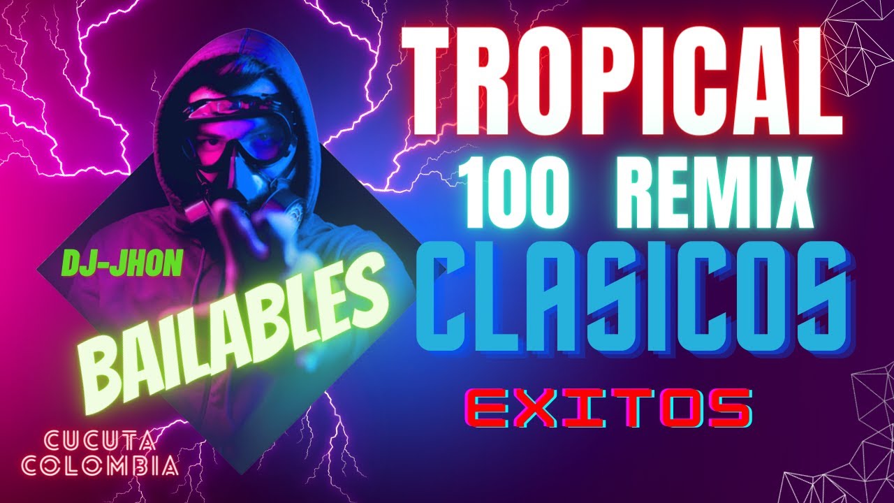 TROPICAL 100 REMIX CLASICOS DJ-JHON - YouTube