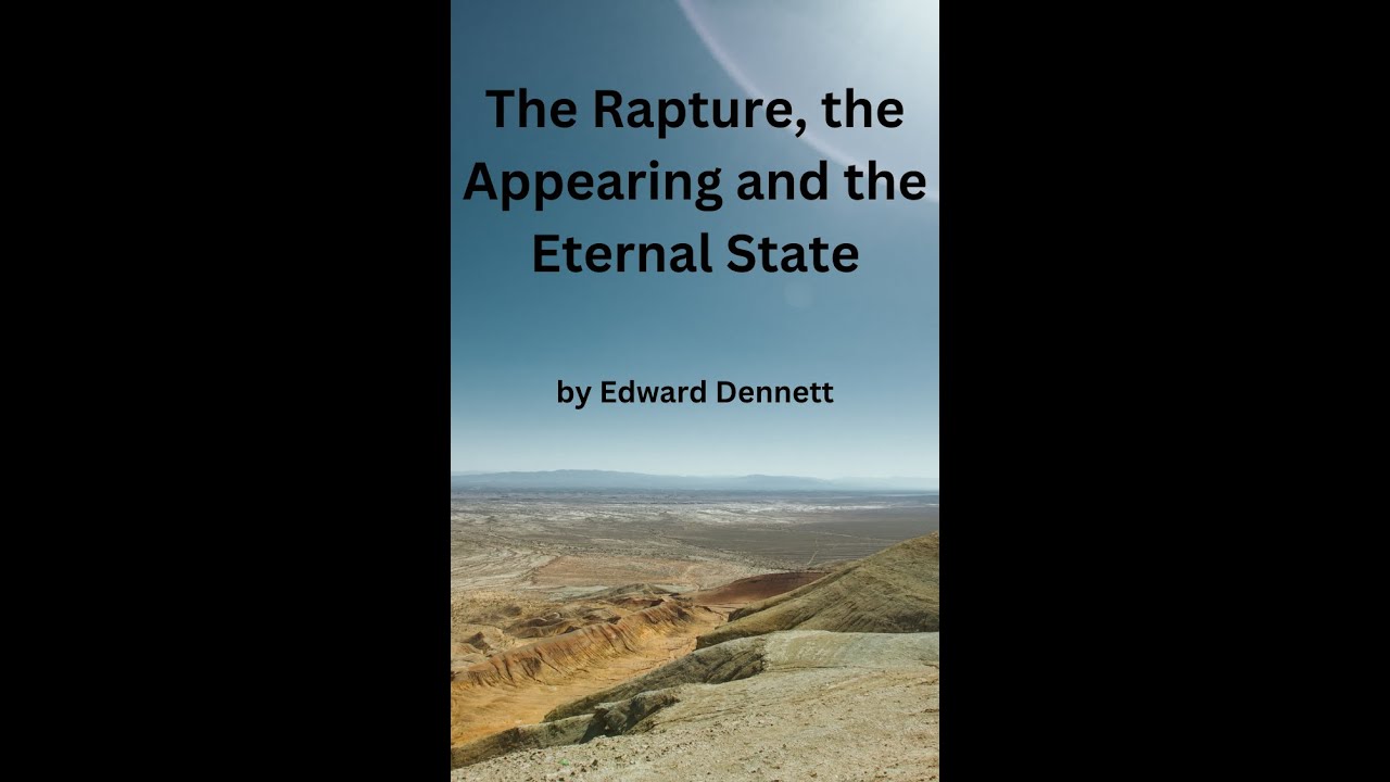The Rapture, the Appearing and the Eternal State, by Edward Dennett ...