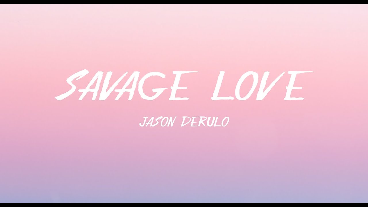 Jason Derulo - Savage Love Lyrics - YouTube