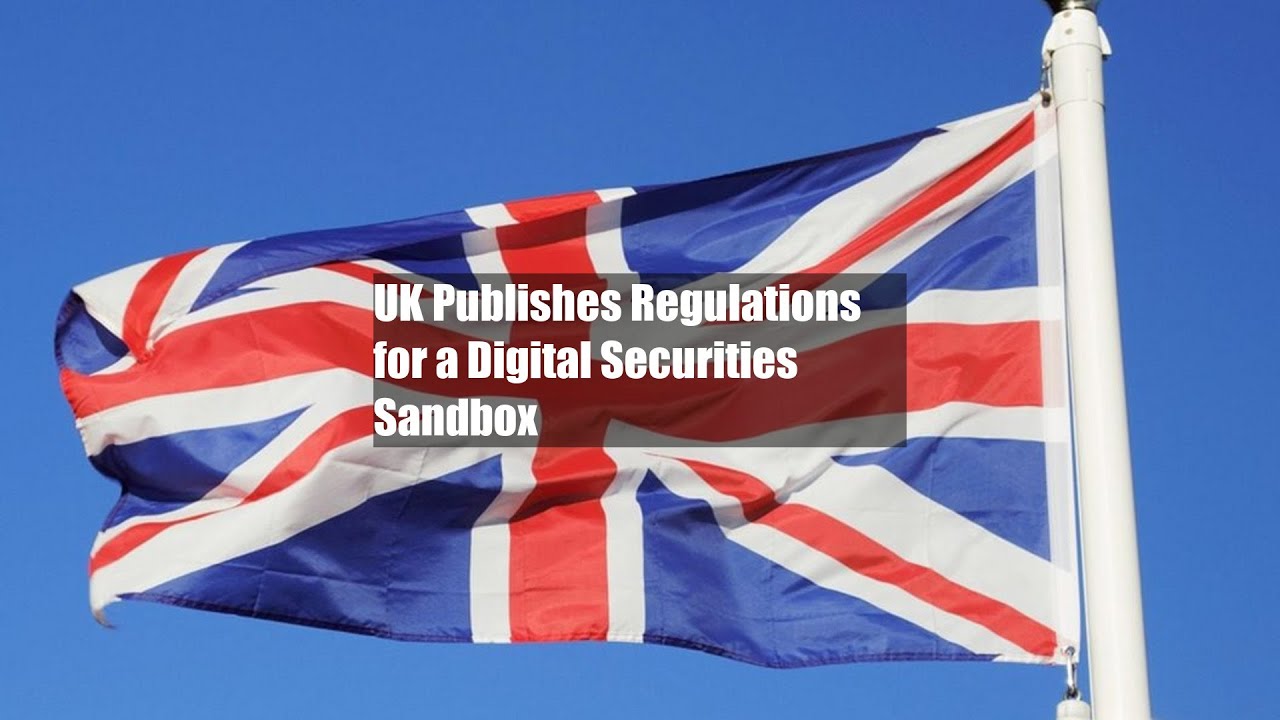 UK Publishes Regulations for a Digital Securities Sandbox - YouTube