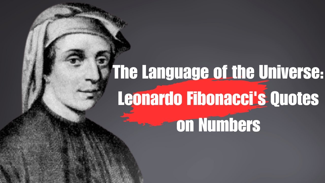 The Language of the Universe: Leonardo Fibonacci's Quotes on Numbers ...