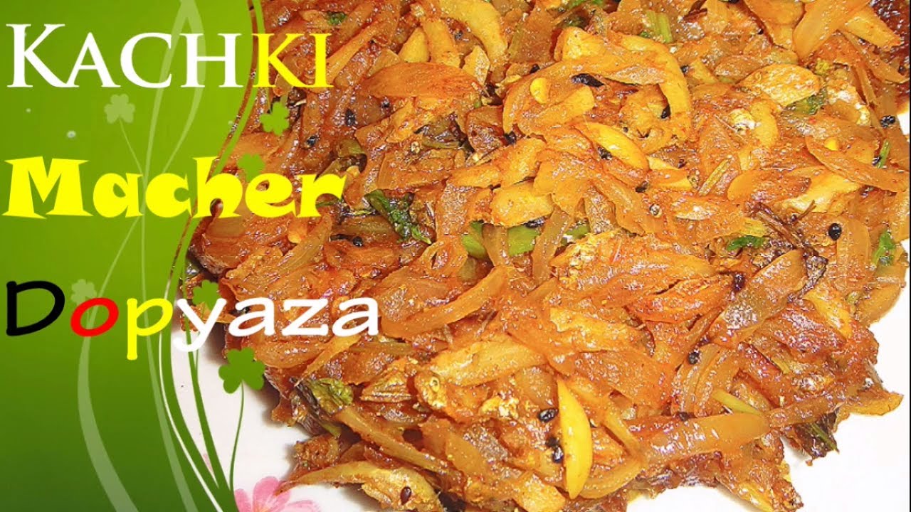 Kachki Macher Dopyaza - Bengali Fish Curry Recipe || kachki macher ...