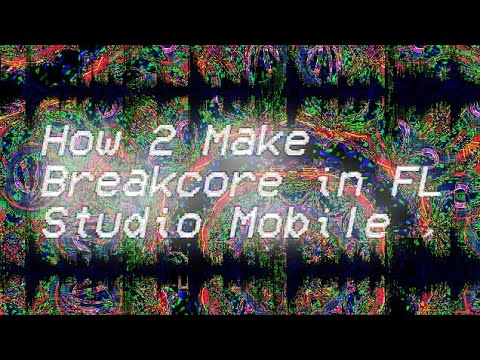HOW 2 MAKE BREAKCORE IN FL STUDIO MOBILE - YouTube