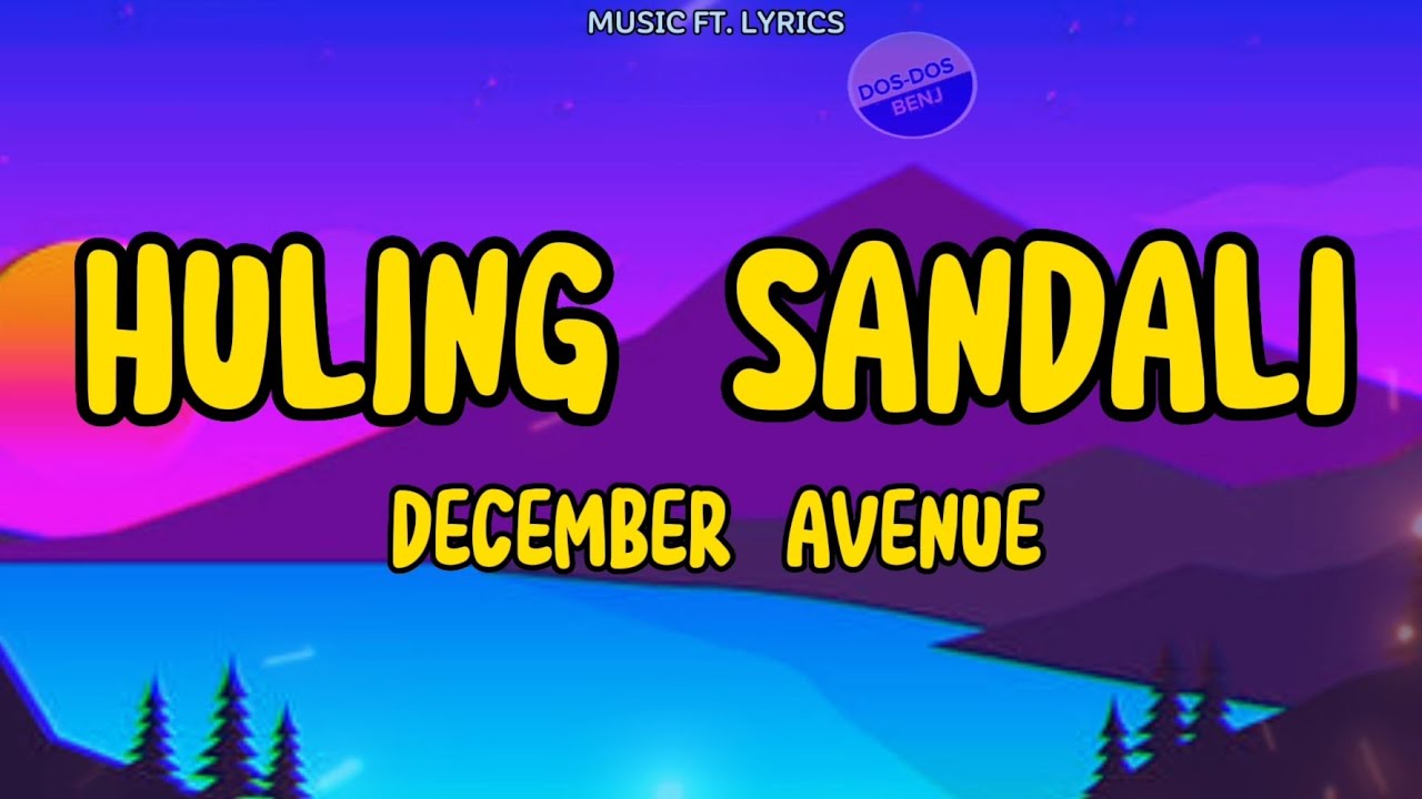 🔥December Avenue - HULING SANDALI (LYRICS) - YouTube