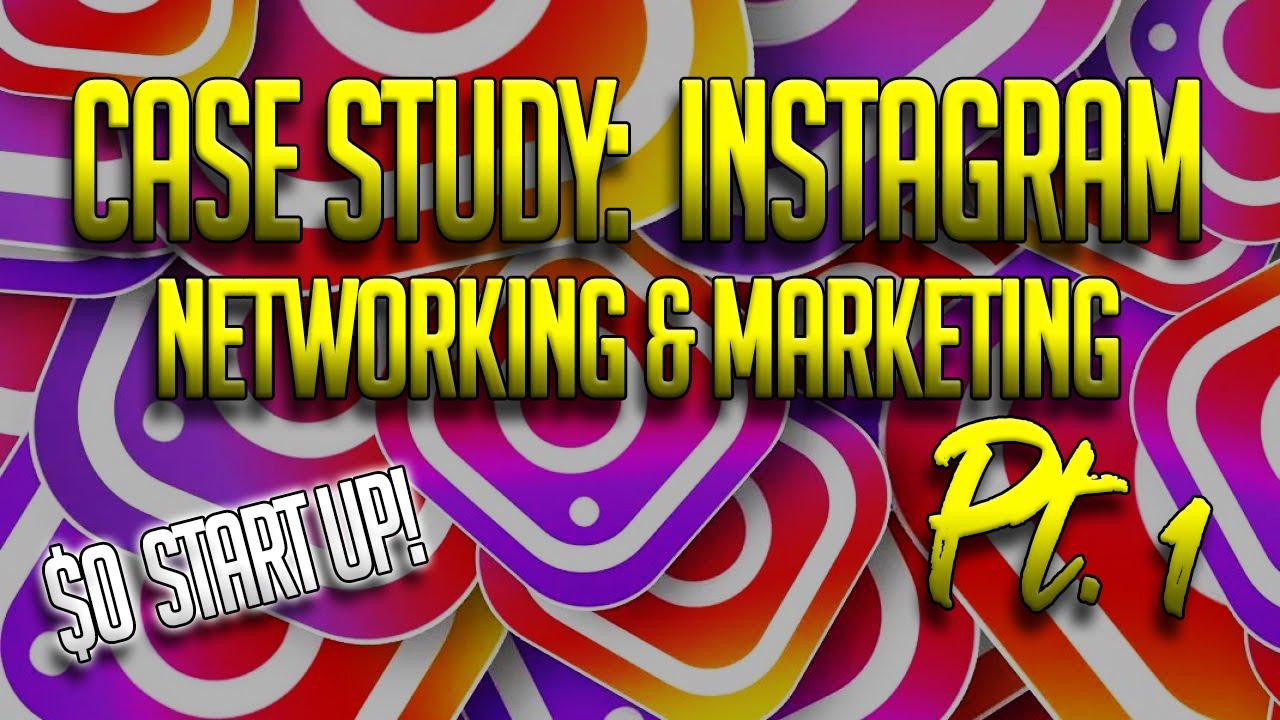 [Case Study] Instagram Networking & Marketing Pt. 1 - YouTube