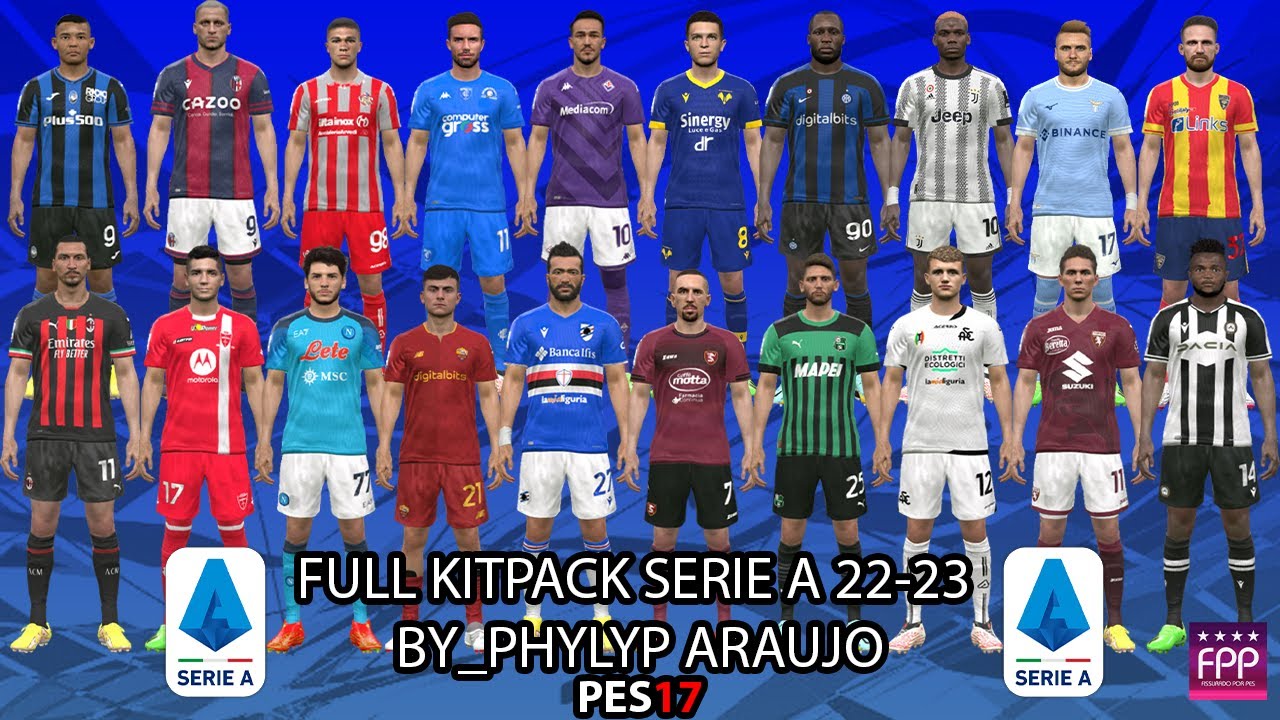 FULL KITS SERIE A (ITA) 22-23 PES-2017 BY_PHYLYP ARAUJO - YouTube
