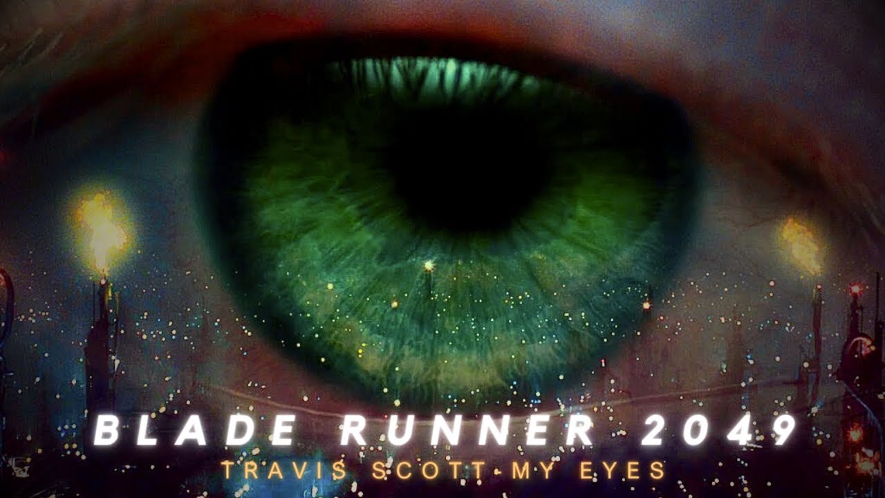 BLADE RUNNER 2049 | TRAVIS SCOTT - MY EYES | 4K EDIT - YouTube