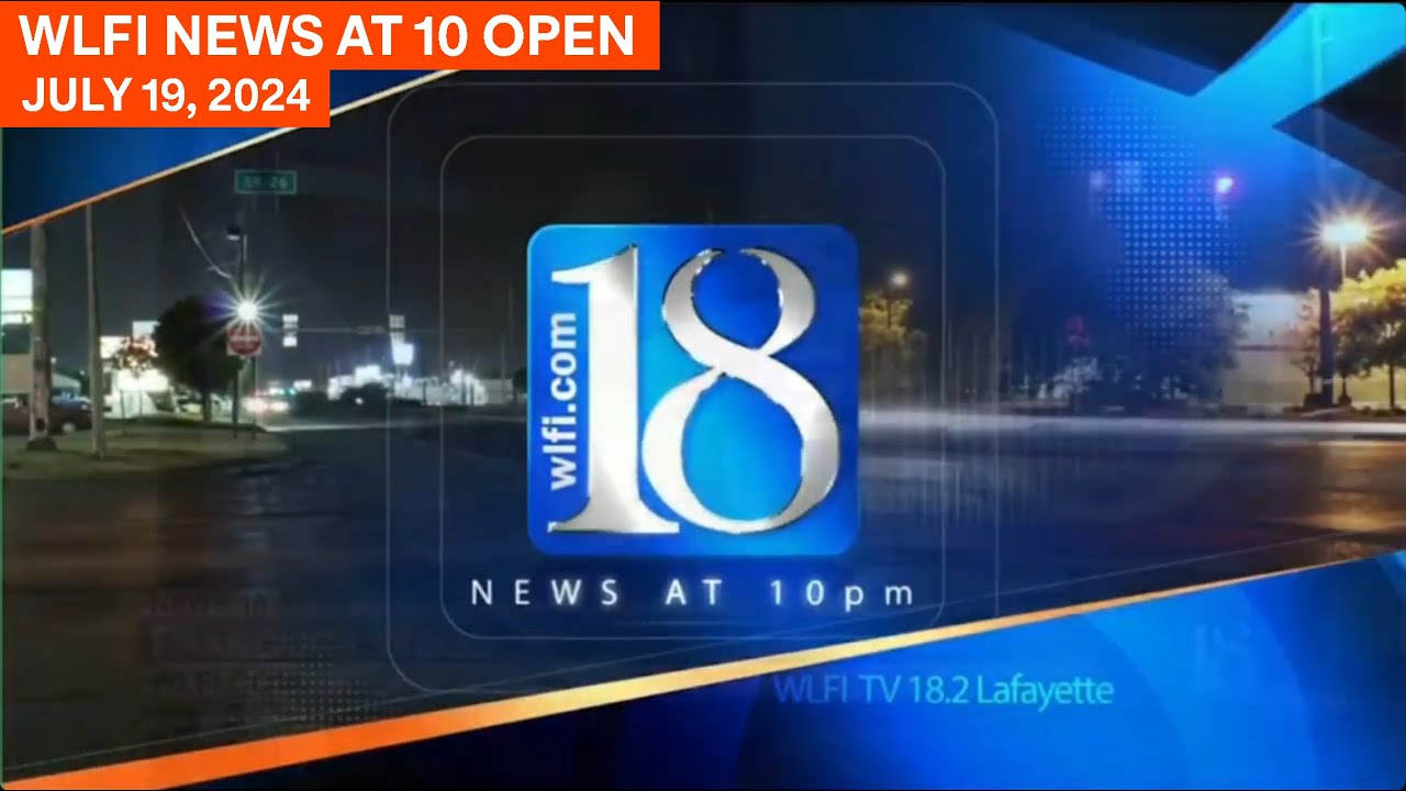 WLFI News 18 on The CW at 10 News Open (July 19, 2024) - YouTube
