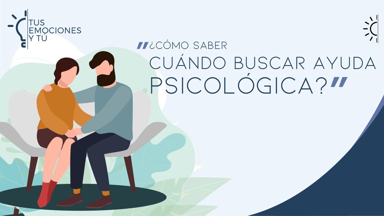 ¿Cómo saber cuándo buscar ayuda psicológica? - YouTube