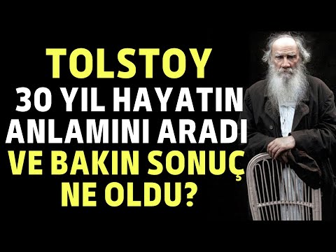 Tolstoy 30 yıl hayatın anlamını aradı ve bakın sonuç ne oldu?