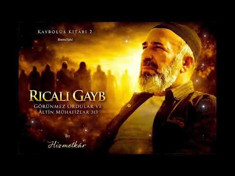 313 Kim? Hazreti Mehdi! Rical-i Ğayb Altın Muhafızlar Görünmez Ordular! Arif Akdaş kayboluş kitabı 2