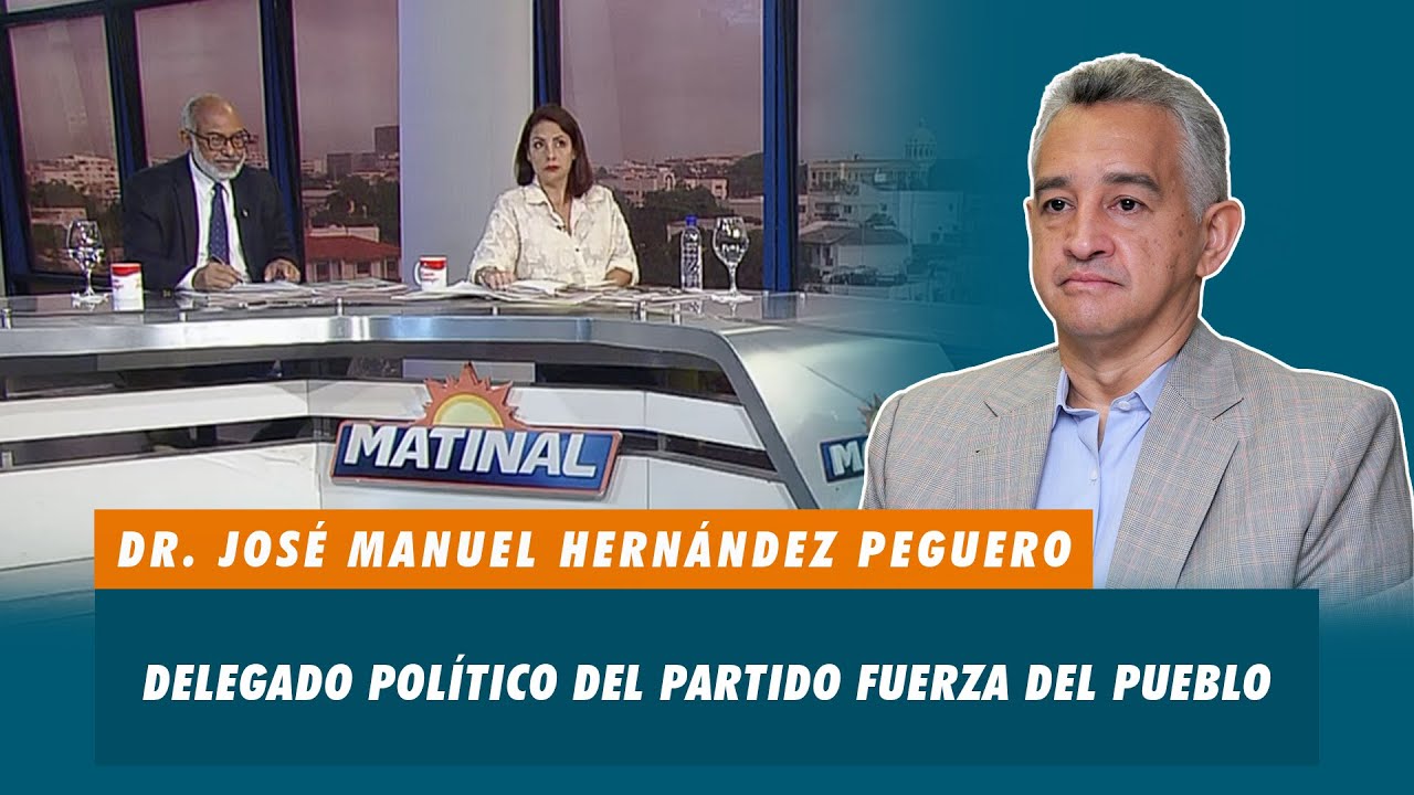 Dr. José Manuel Hernández Peguero, Delegado político del partido Fuerza ...