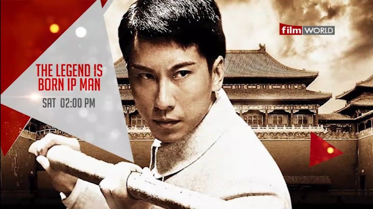 THE LEGEND IS BORN IP MAN | SAT 02:00 PM ONLY ON FILMWORLD TV - YouTube