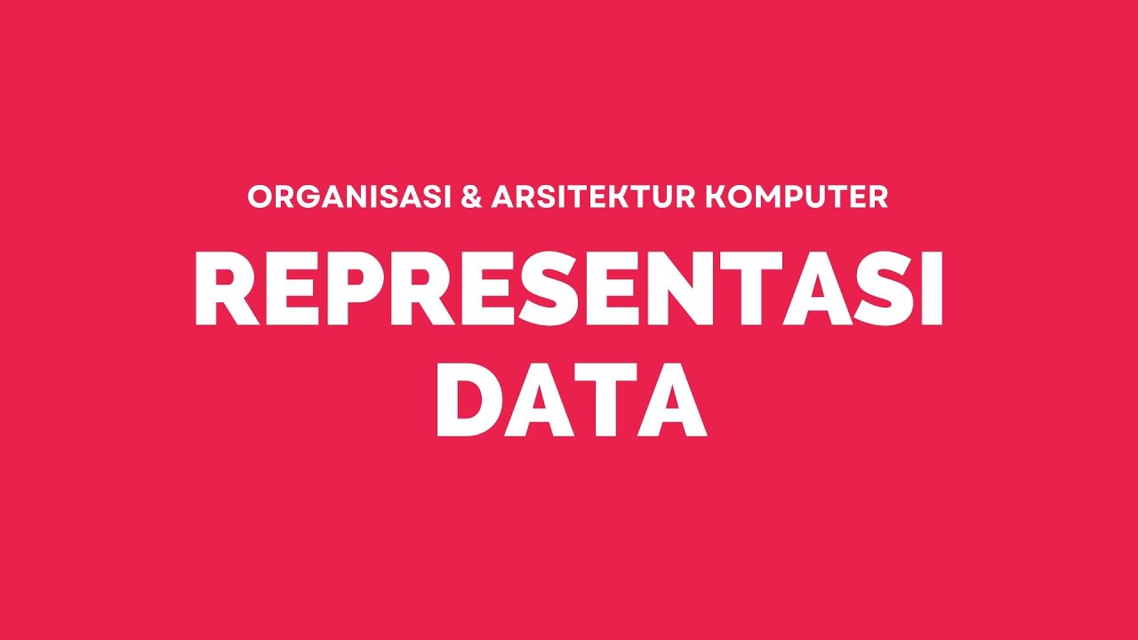 Representasi Data | Organisasi & Arsitektur Komputer - YouTube