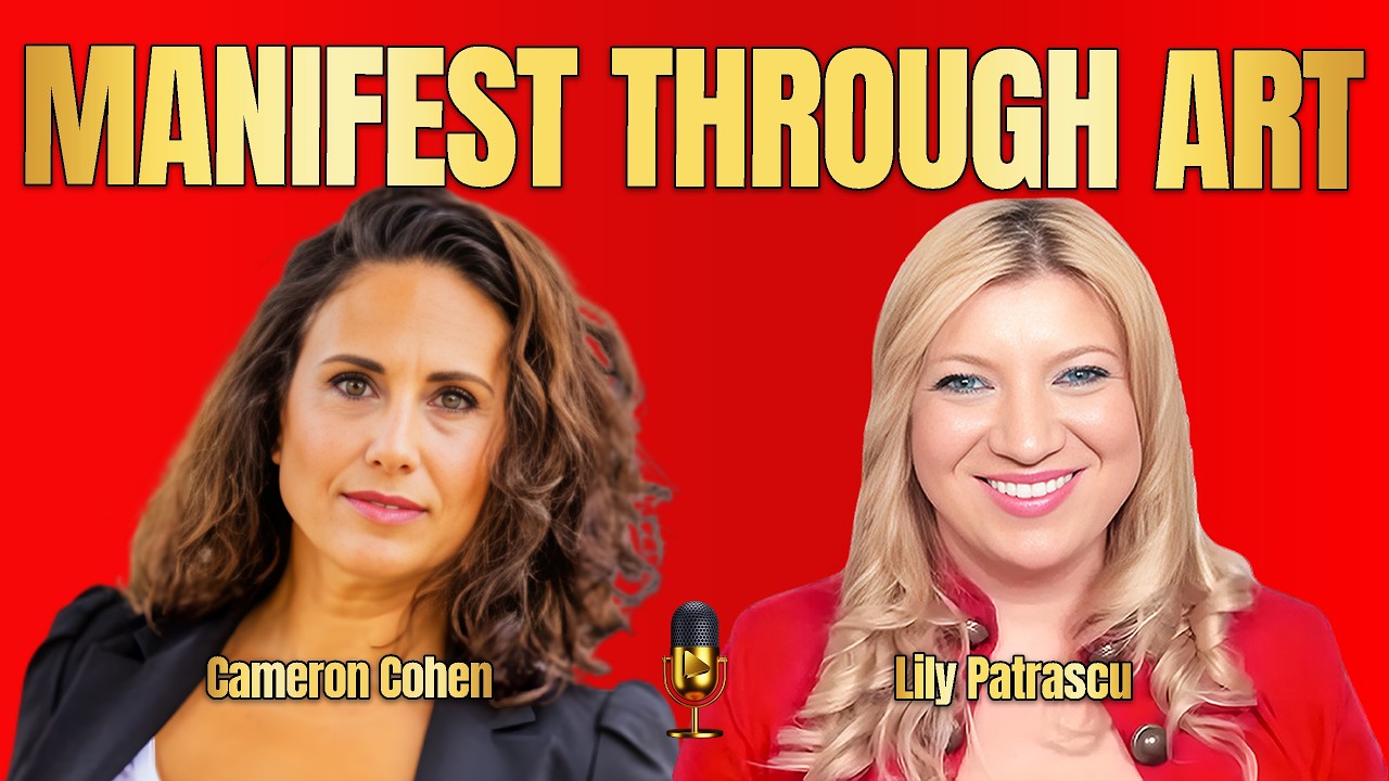 Manifest Through Art - Cameron Cohen and Lily Patrascu - YouTube