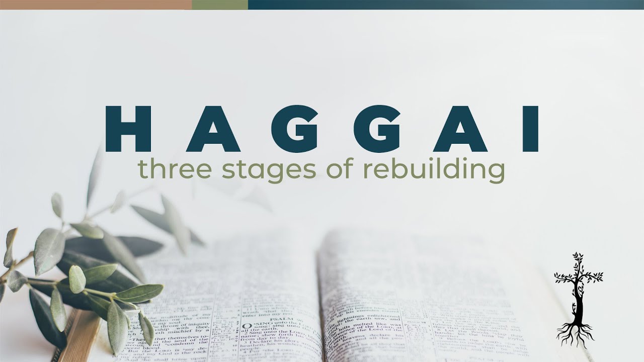 Three Stages of Rebuilding: Haggai - YouTube