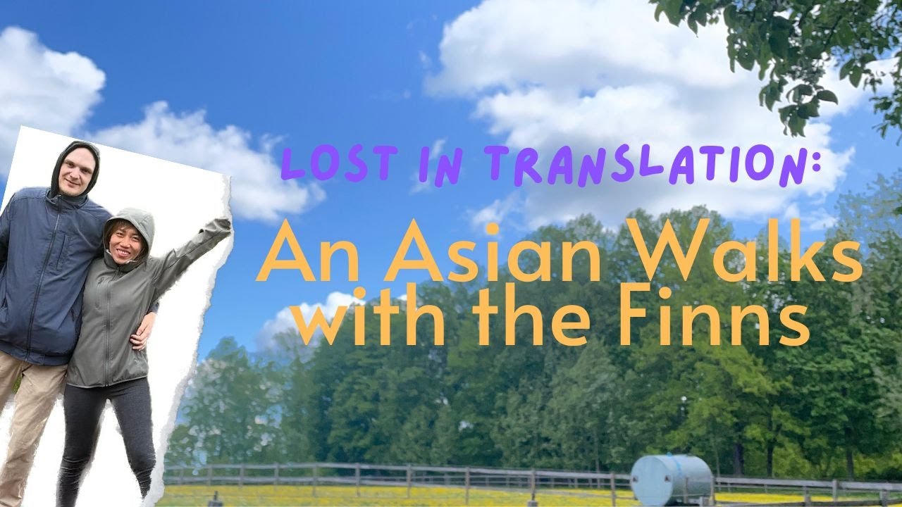 Lost in Translation: An Asian Walks with the Finns | Exploring the ...