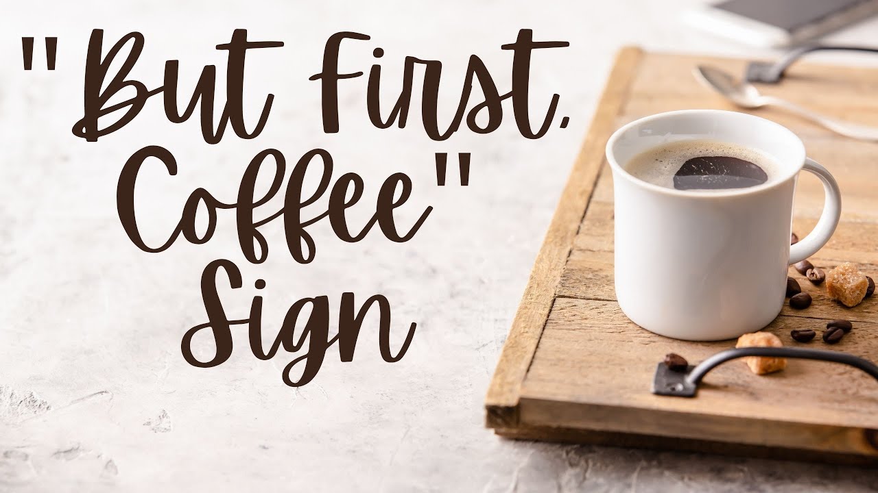 But First, Coffee Sign - YouTube