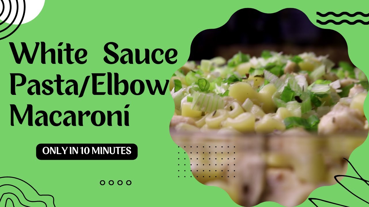 White Sauce Pasta/Elbow Macaroni [Easy and Quick recipe] # ...