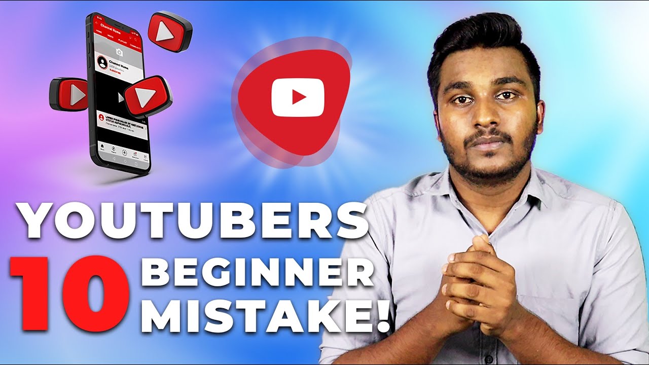 YouTube beginner முக்கியமாக பண்ணகூடாத 10 தவறுகள்! - YouTube
