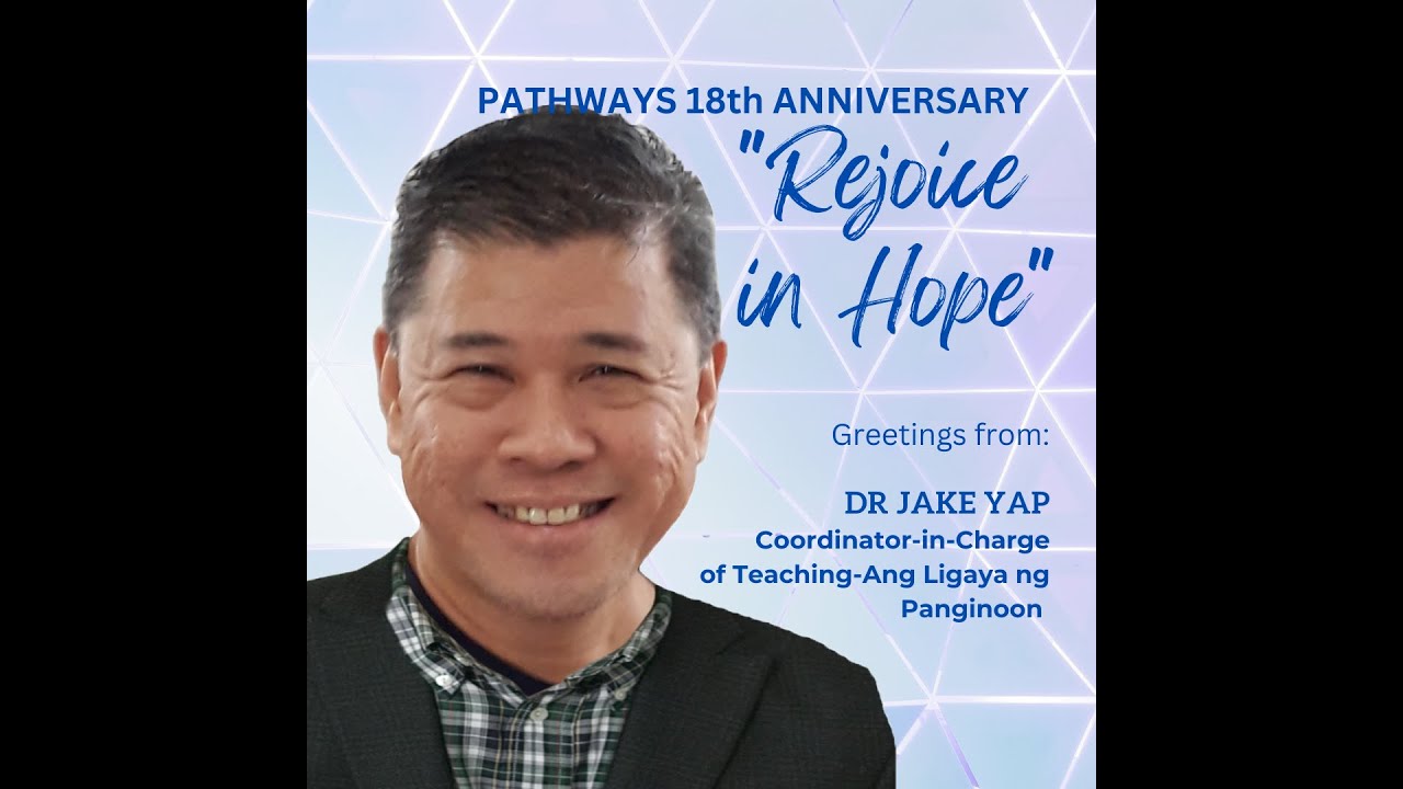 Pathways 18th Anniversary: Greetings from DR JAKE YAP, Coordinator-in ...