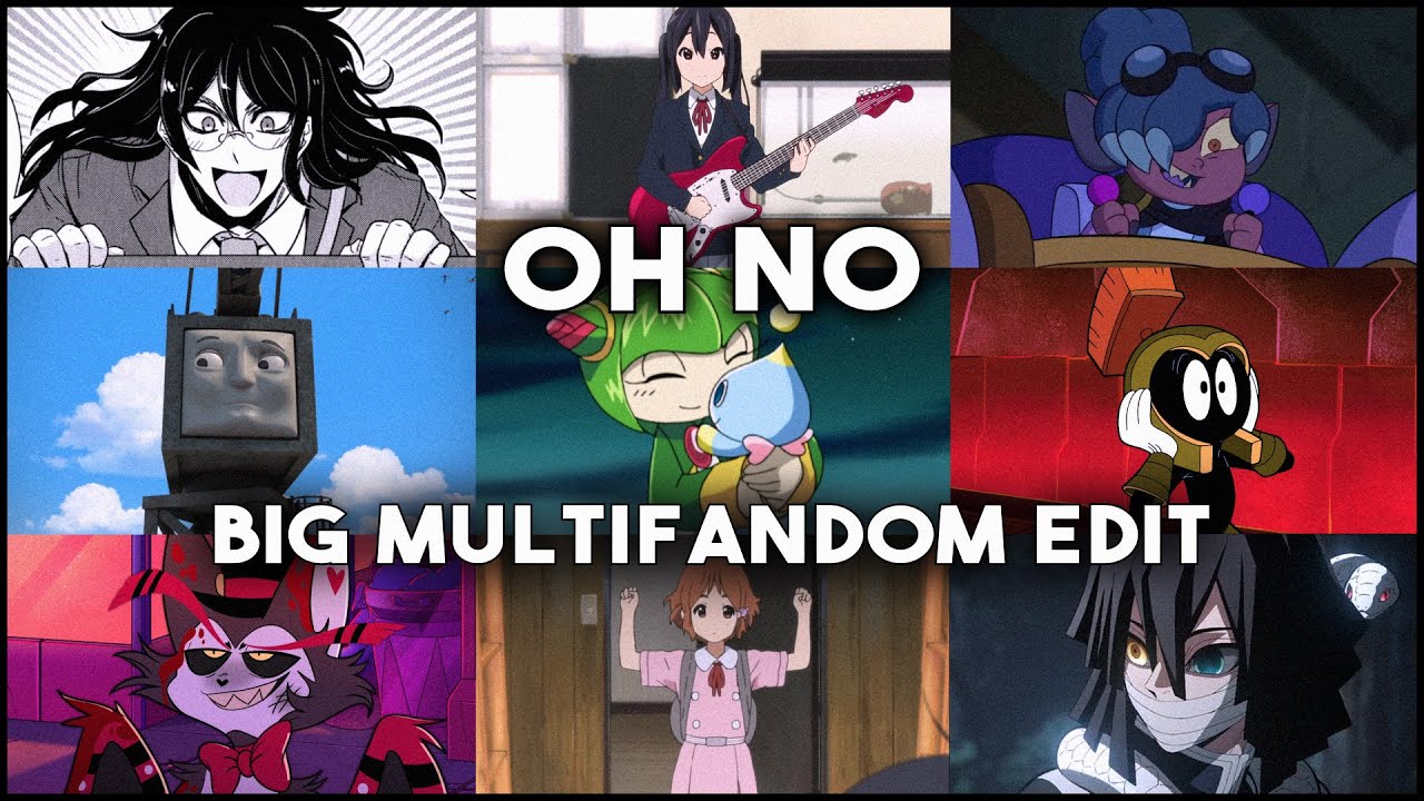 OH NO [Multifandom Edit] - YouTube