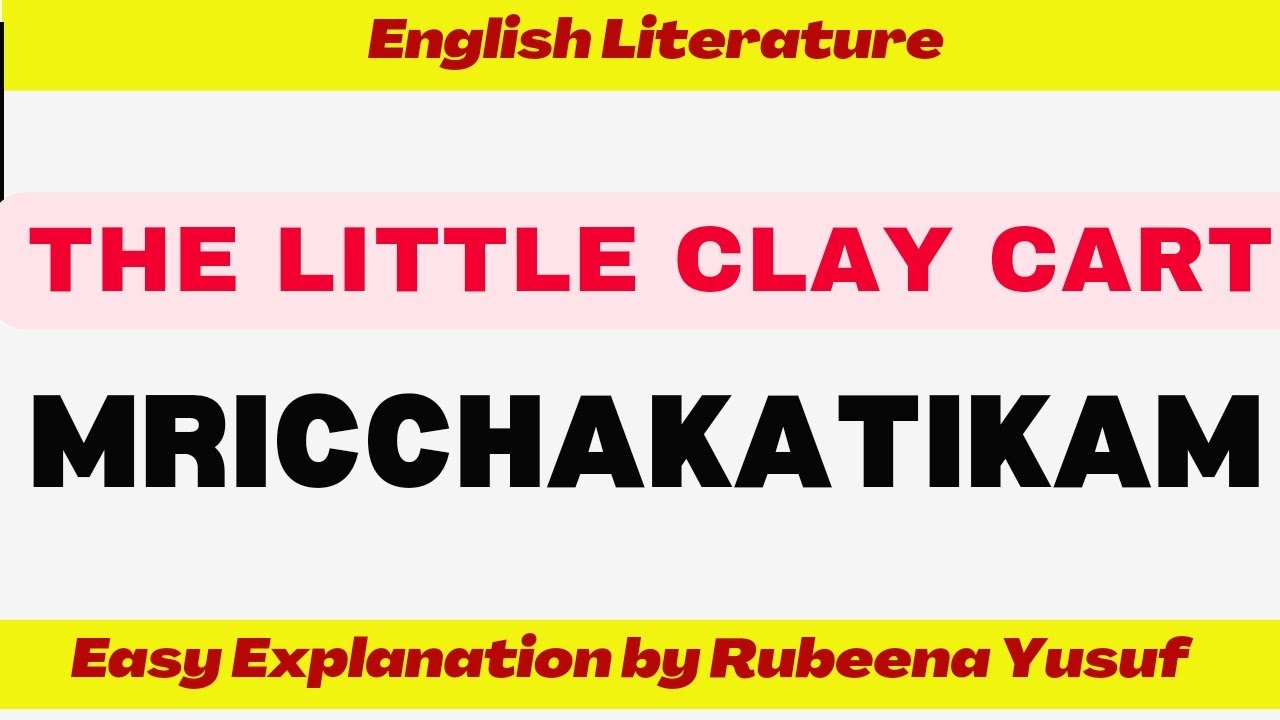 Mrichchhakatikam | The Little Clay Cart | Easiest Explanation - YouTube