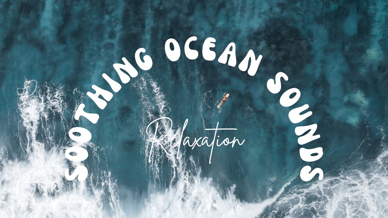 Relax with Soothing Ocean Sounds and Gentle Waves | Perfect for ...