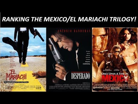 Ranking the Mexico/El Mariachi Trilogy (Worst to Best) - YouTube