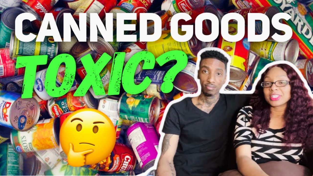 CANNED FOODS FULL OF TOXIC CHEMICALS 2022... HEALTH RISKS FROM CANNED ...