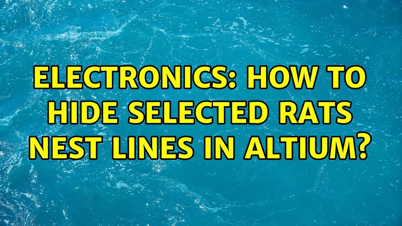 Electronics: How to hide selected rats nest lines in Altium? (2 ...