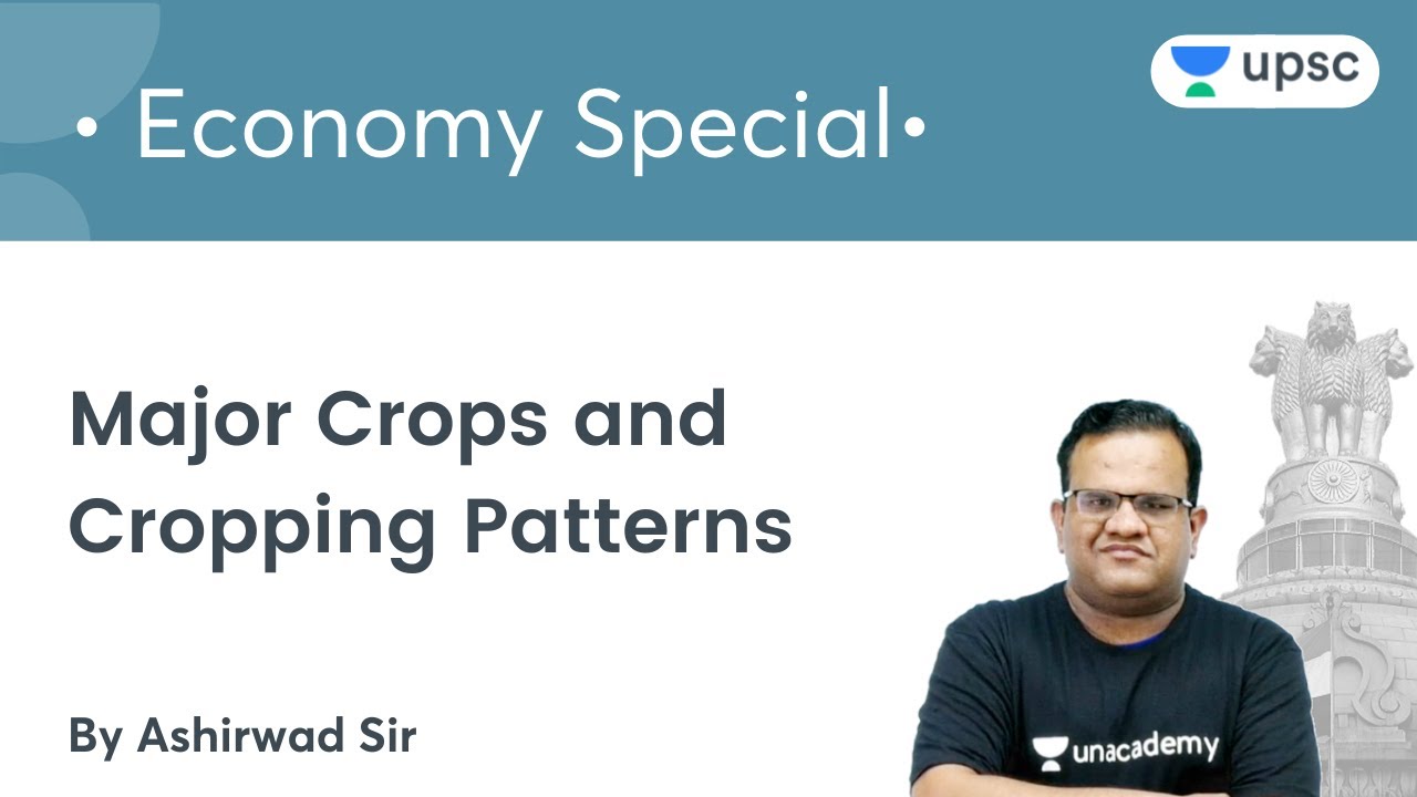 Major Crops and Cropping Patterns | Economy Special | UPSC CSE/IAS ...