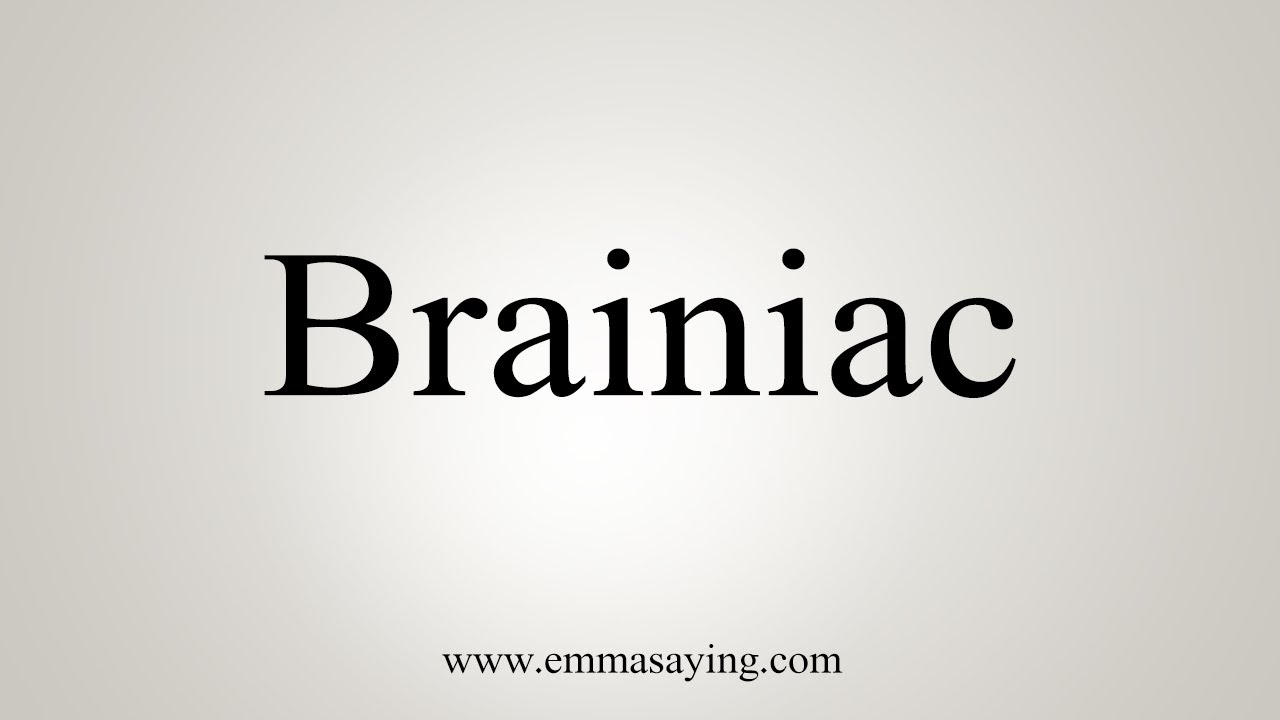 How To Say Brainiac - YouTube