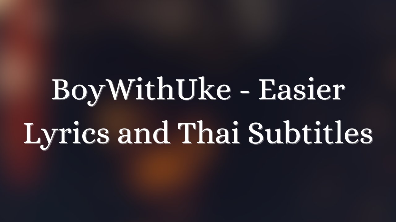 BoyWithUke - Easier (Lyrics พร้อมแปลไทย) - YouTube