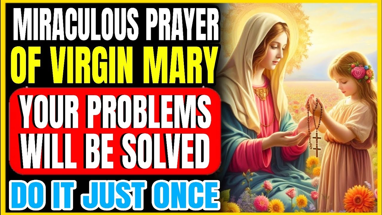 🛑MIRACULOUS PRAYER OF THE VIRGIN MARY - YOUR PROBLEMS WILL BE SOLVED ...