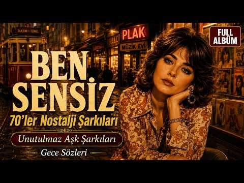 Ben Sensiz | 70’ler Türkçe Nostalji Şarkıları | Full Albüm