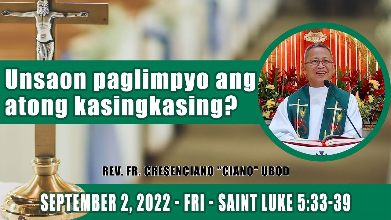 September 02, 2022 - Unsaon paglimpyo ang atong kasingkasing? Fr Ciano ...