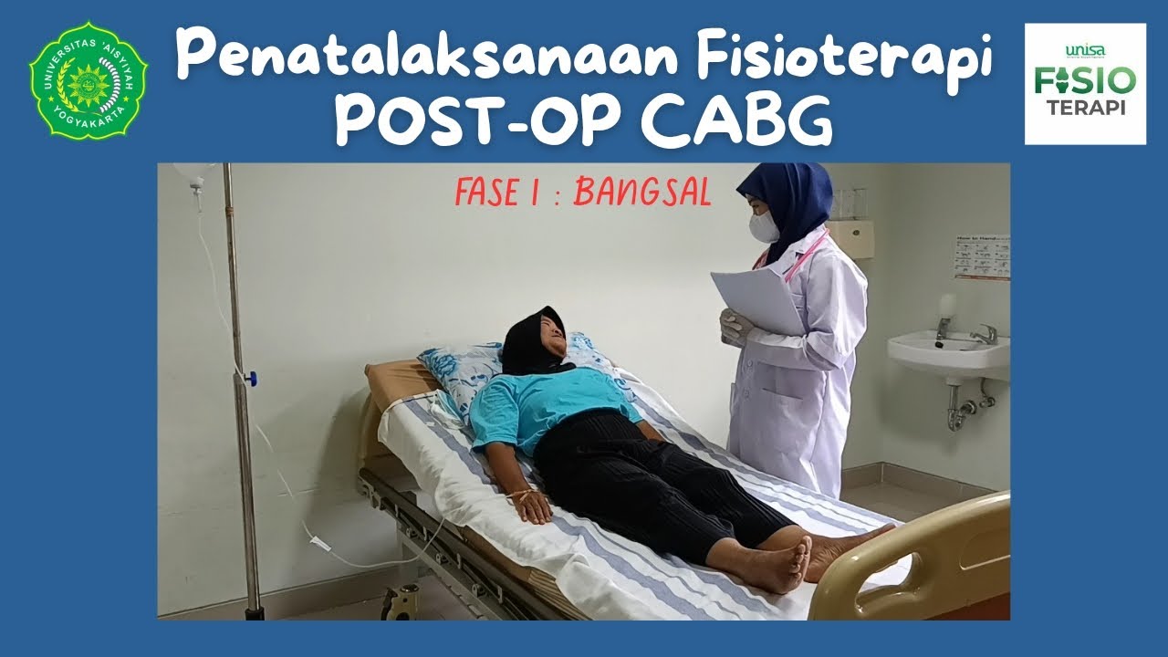 PENATALAKSANAAN FISIOTERAPI POST OPERASI CABG FASE I : BANGSAL - YouTube