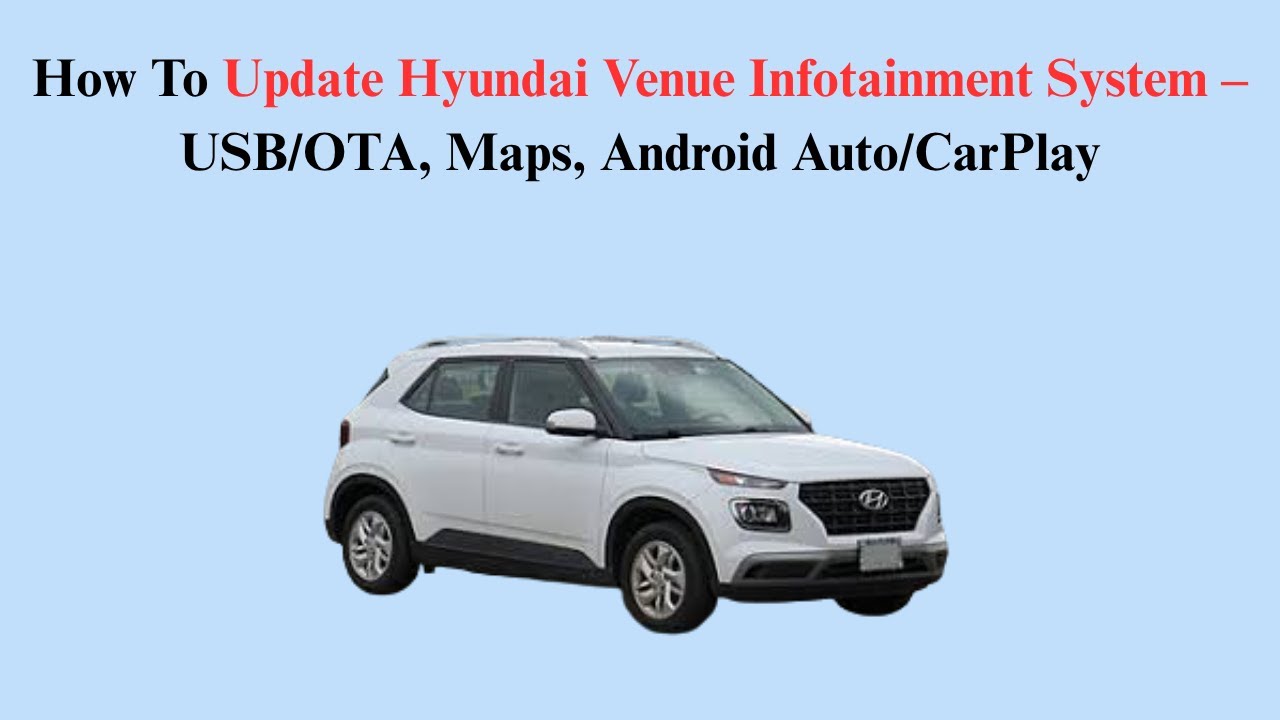 How To Update Hyundai Venue Infotainment System – USB/OTA, Maps ...