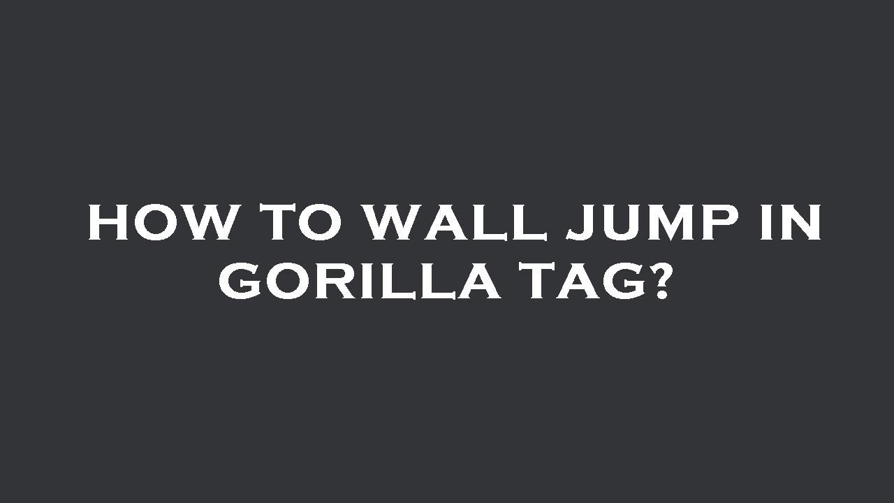 How to wall jump in gorilla tag? - YouTube