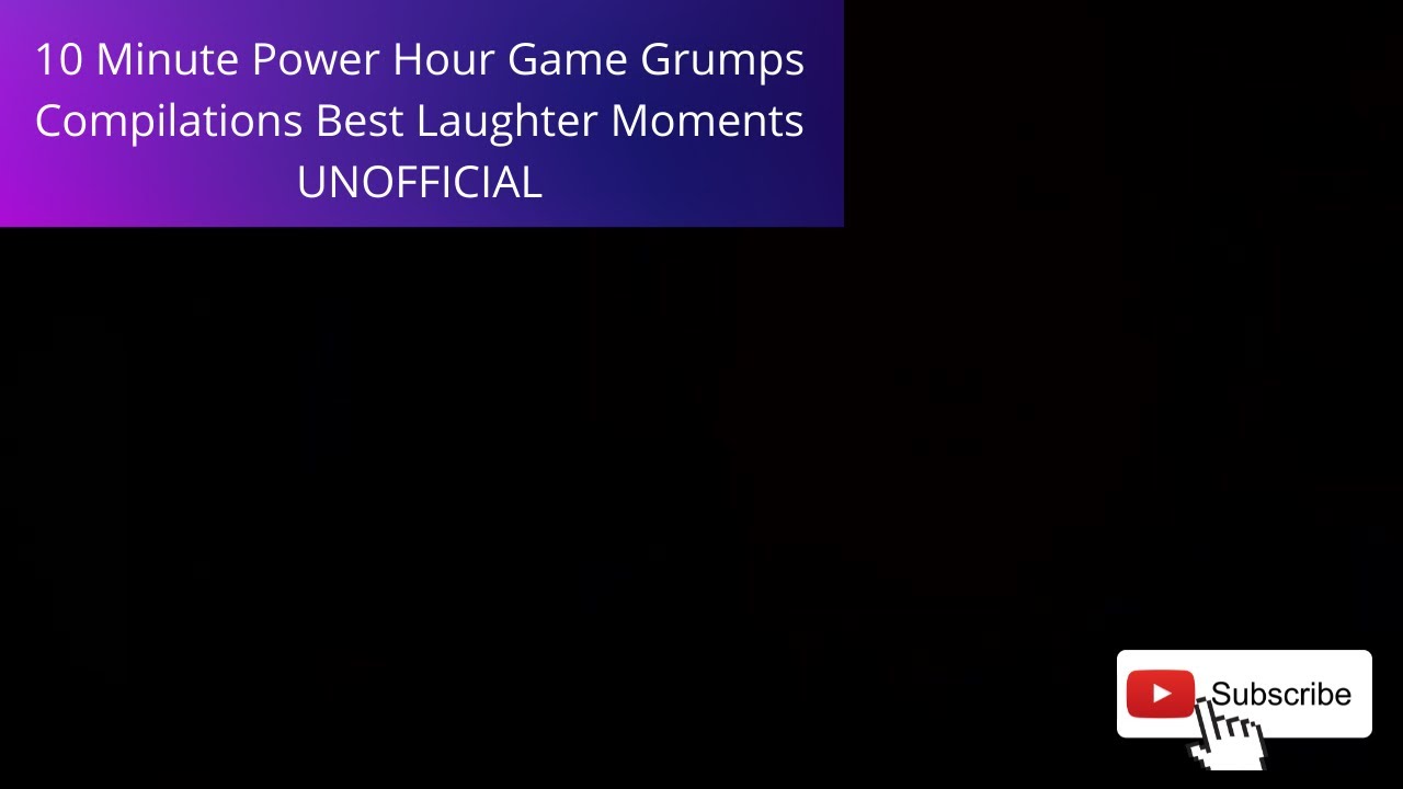 10 Minute Power Hour Game Grumps Compilations Best Laughter Moments ...
