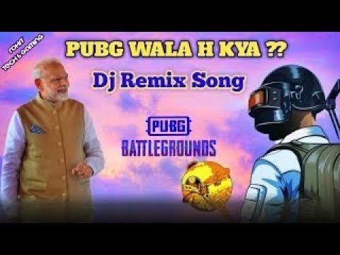 PubG Wala Ha Kya   DJ Remix 2019   MODI on PubG Mobile Game   Pubg DJ Song