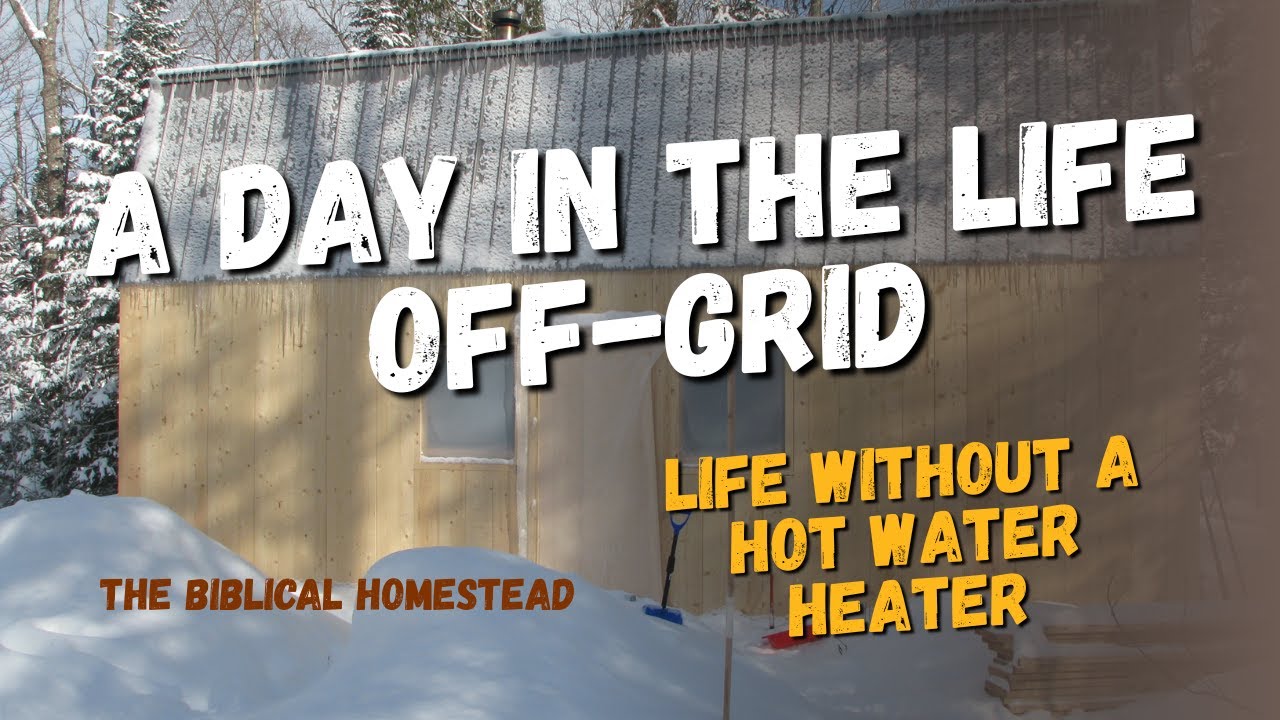 Life Without a Water Heater | A Day in the Life Off Grid | The Biblical ...