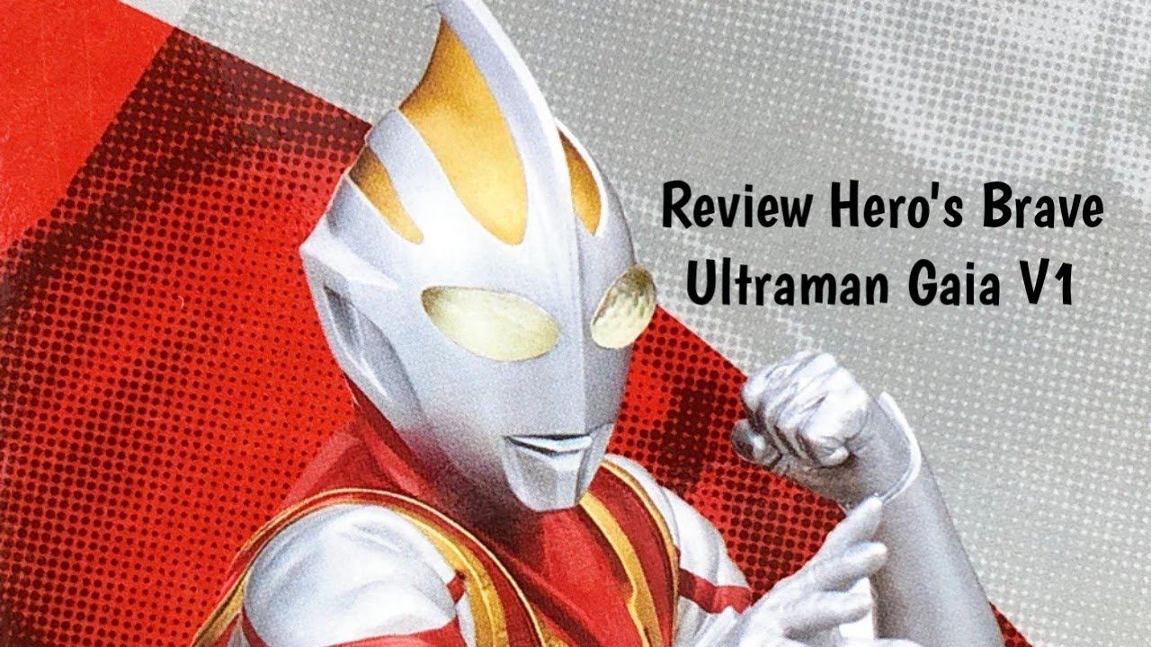 Ultraman Gaia V1 Hero's Brave review figure - YouTube