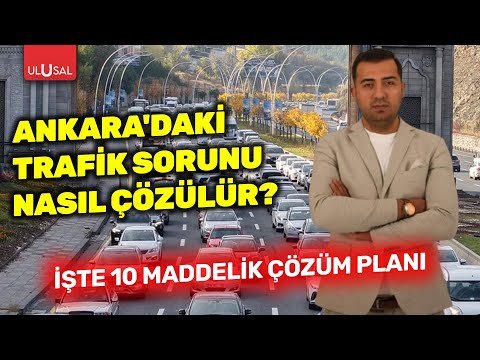 Ankara’daki trafik sorunu nasıl çözülür? İşte 10 maddelik çözüm planı