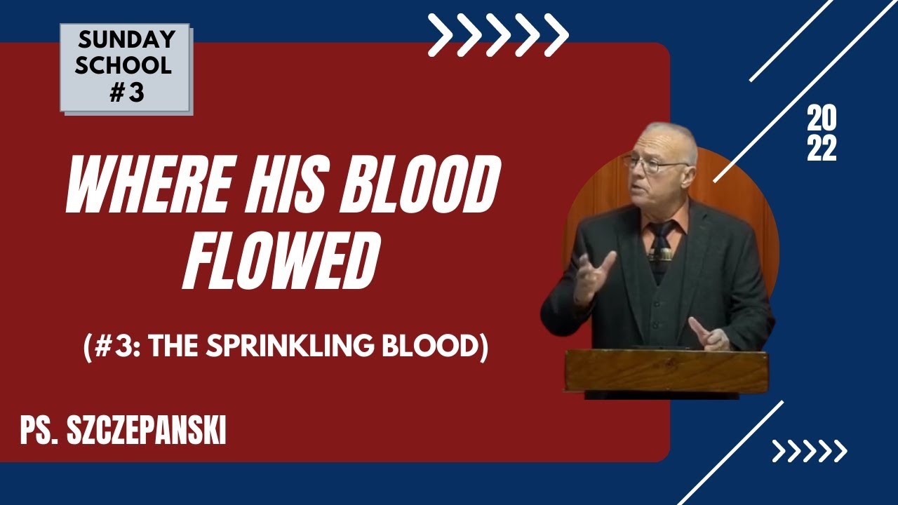 Where His Blood Flowed (#3 The Sprinkling Blood) - Sunday School - 9/18 ...