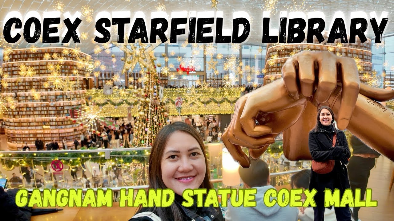 First time in COEX Starfield Library and the famous Gangnam hand statue ...