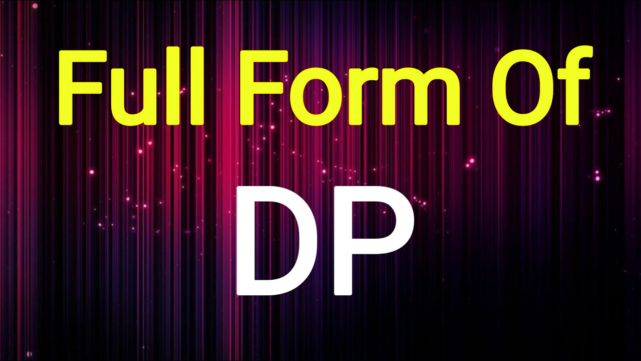 Dp Full Form In English! - YouTube