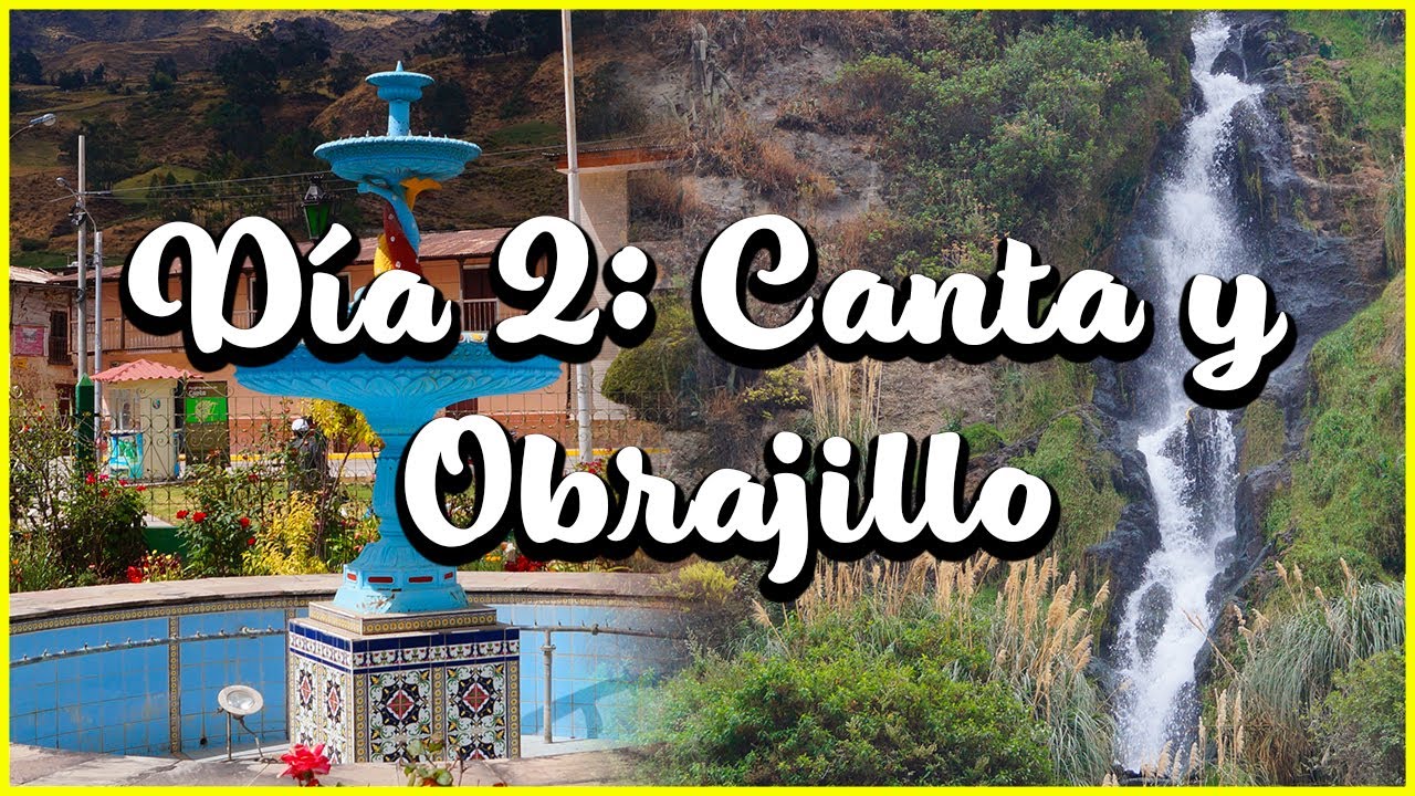 Día 2: Canta y Obrajillo - ¿Qué lugares visitar? - YouTube