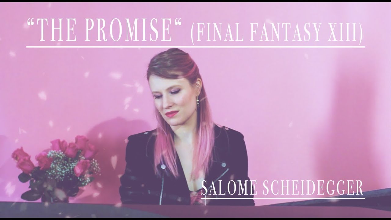 "The Promise" (Final Fantasy XIII) - Piano Cover - Salome Scheidegger ...